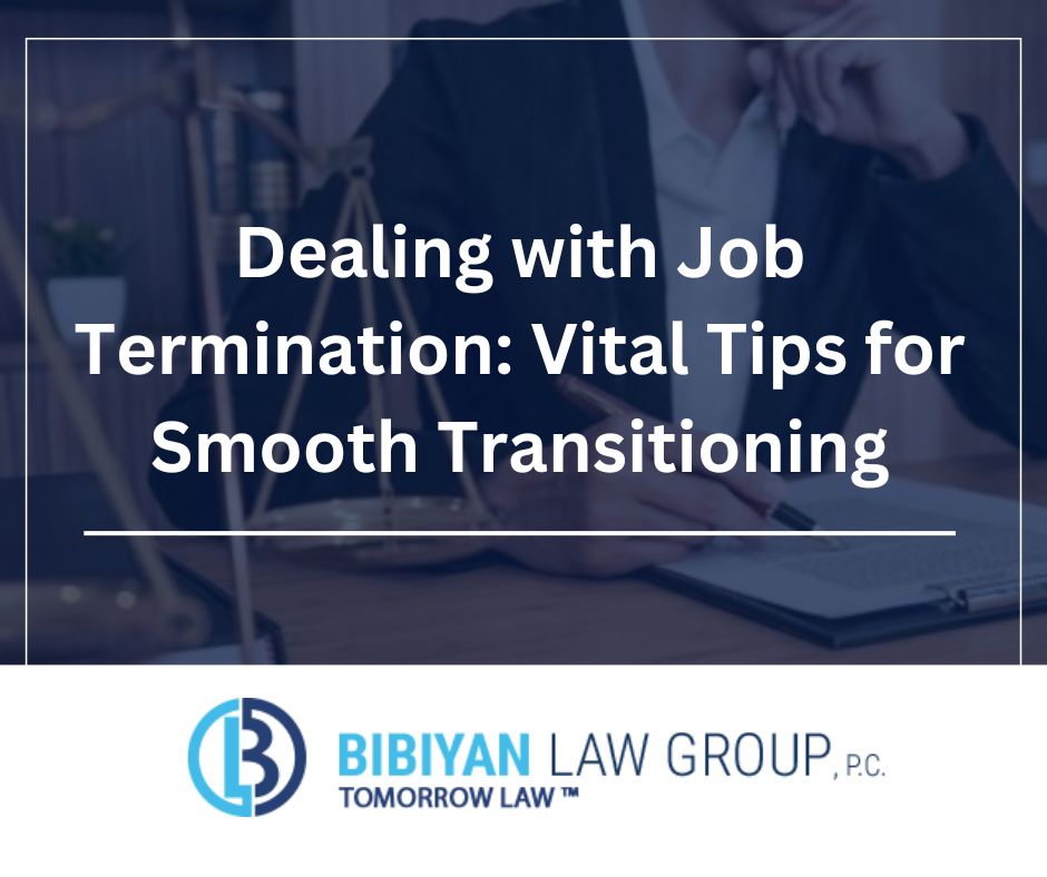 Dealing with Job Termination | Bibiyan Law Group